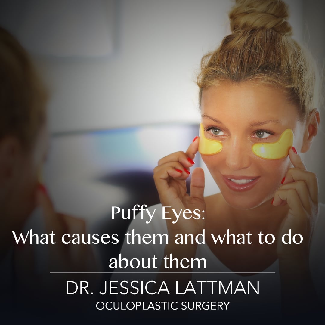 Puffy Eyes Causes and Treatments NYC | By Dr. Jessica Lattman Eyelid ...